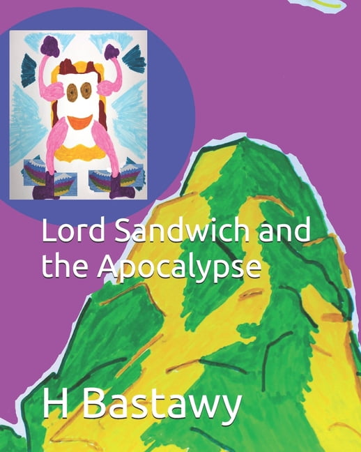 The Adventures of Lord Sandwich Lord Sandwich and the Apocalypse, Book ...