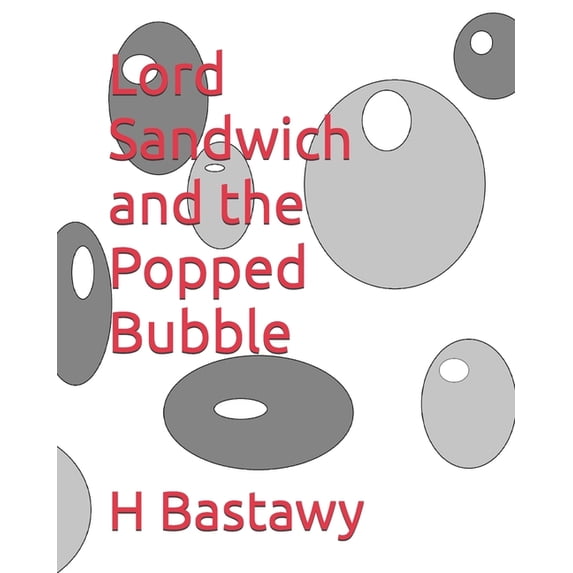 The Adventures of Lord Sandwich Lord Sandwich and the Popped Bubble ...