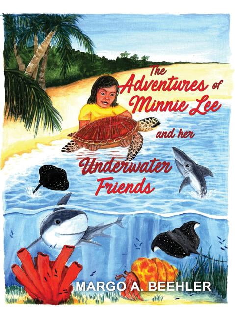 The Adventures of Minnie Lee and Her Underwater Friends (Hardcover ...