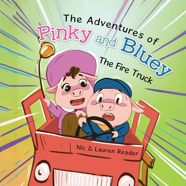 The Adventures of Pinky and Bluey Pinky and Bluey: The Fire Truck, Book ...