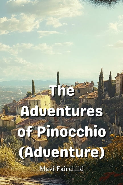 The Adventures of Pinocchio (Adventure), (Paperback) - Walmart.com