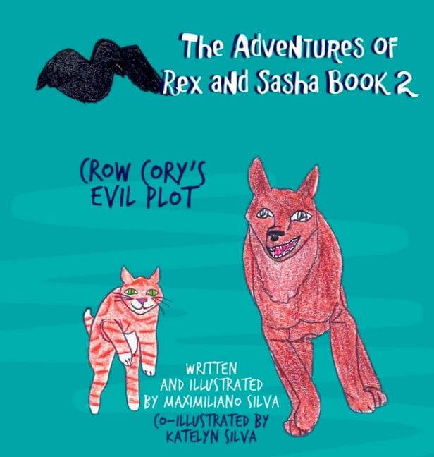 The Adventures of Rex and Sasha: Crow Cory's Evil Plot (Hardcover ...