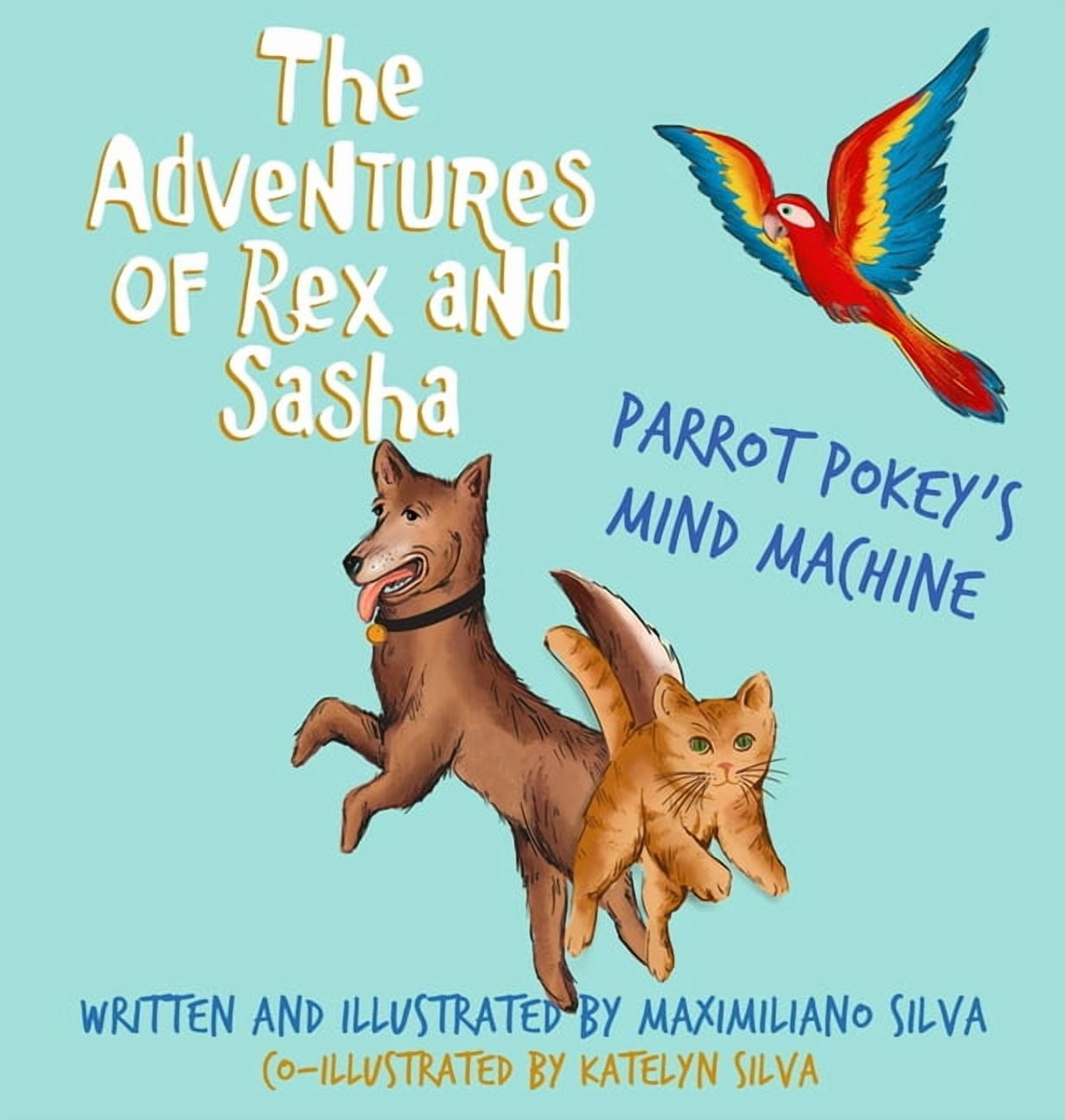 The Adventures of Rex and Sasha Parrot Pokey's Mind Machine, Book 1 ...