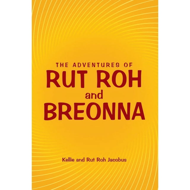 The Adventures of Rut Roh and Breonna -- Kellie Jacobus - Walmart.com