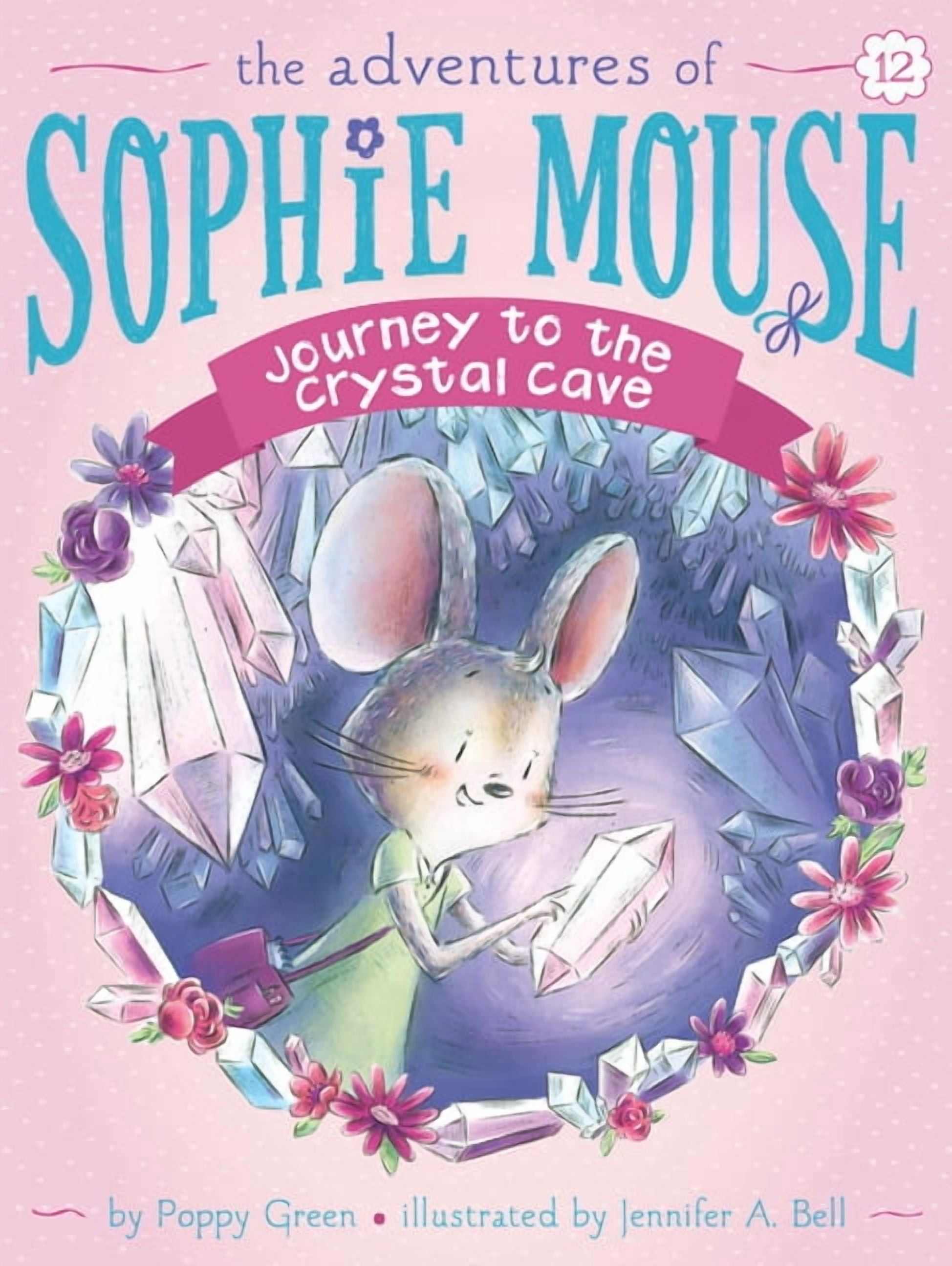 Adventures of Sophie Mouse Journey to the Crystal Cave, Book 12 ...