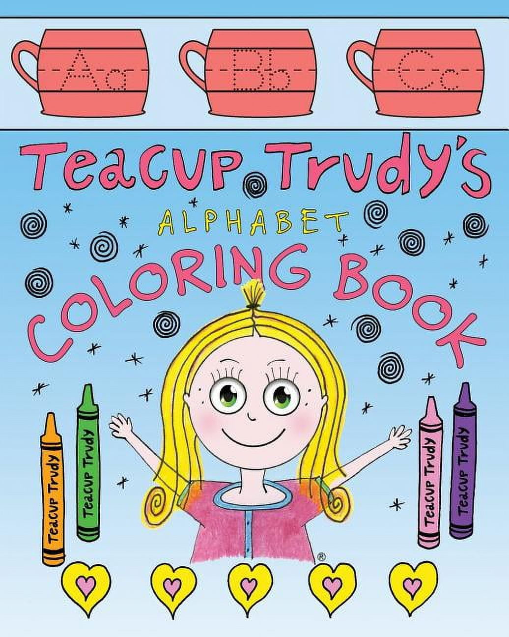 The Adventures of Teacup Trudy: Teacup Trudy Alphabet Coloring Book : A ...