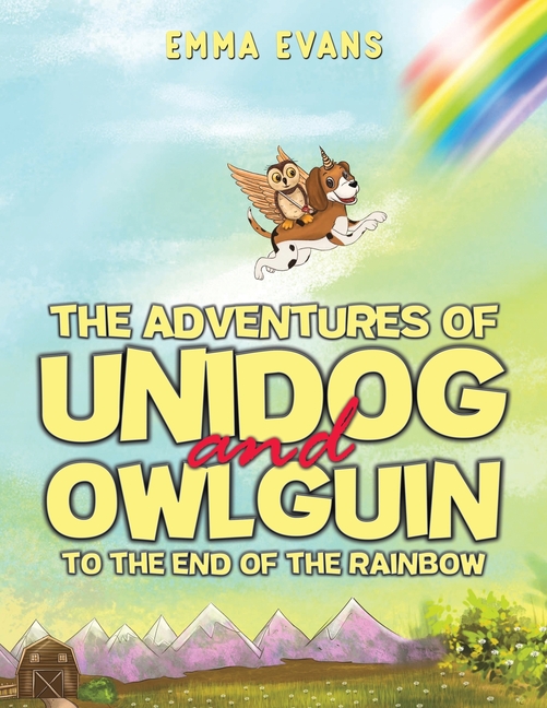 The Adventures of Unidog and Owlguin: To the End of the Rainbow ...