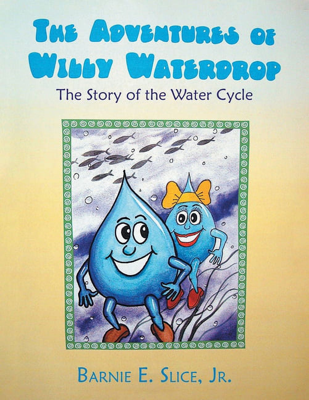 The Adventures of Willy Waterdrop: The Story of the Water Cycle ...