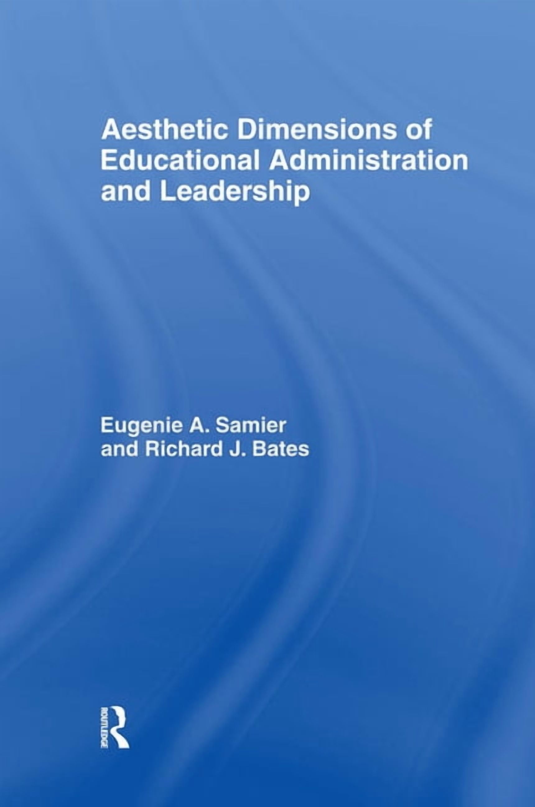 The Aesthetic Dimensions of Educational Administration & Leadership ...