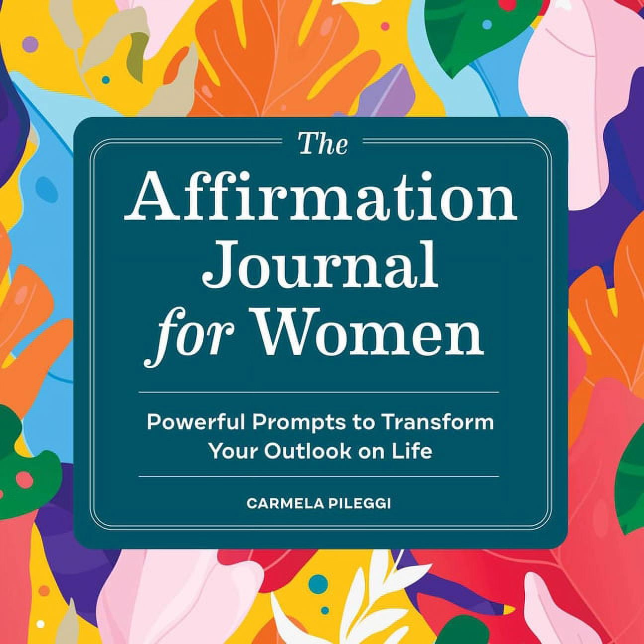 The Affirmation Journal for Women : Powerful Prompts to Transform Your ...