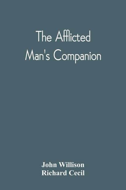 The Afflicted Man'S Companion: Or, A Directory For Persons And Families ...
