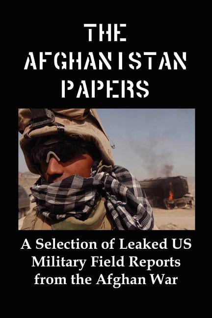 The Afghanistan Papers: A Selection of Leaked Us Military Field Reports ...