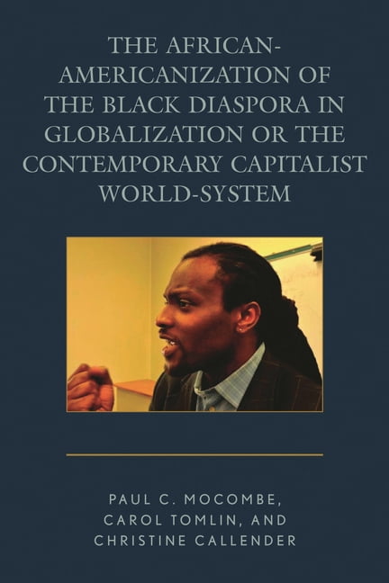 The African-Americanization of the Black Diaspora in Globalization or ...