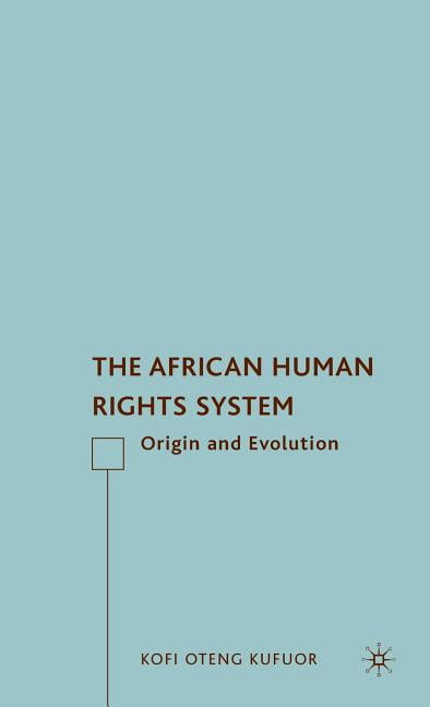 The African Human Rights System: Origin and Evolution, (Hardcover ...