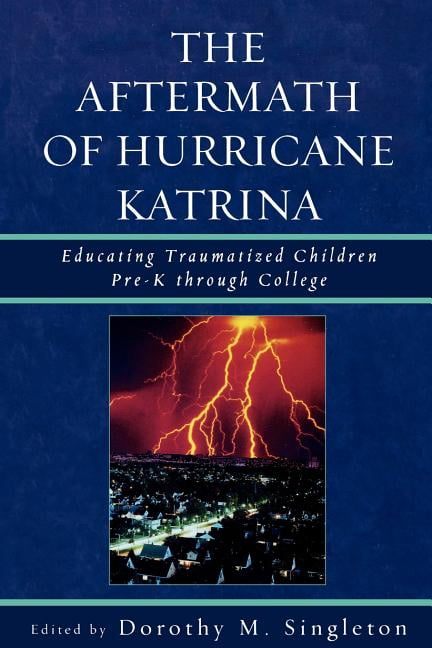 The Aftermath of Hurricane Katrina: Educating Traumatized Children Pre ...
