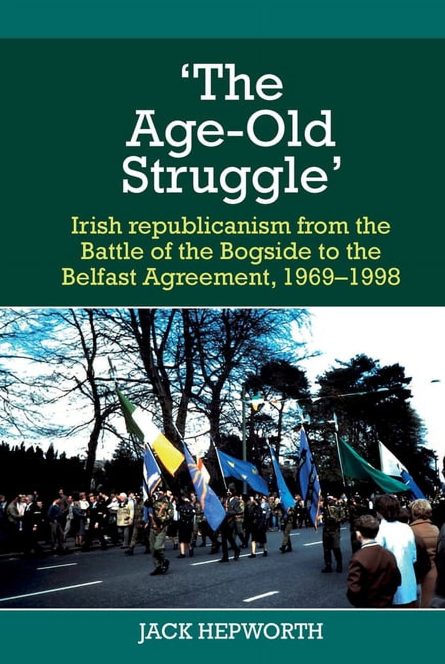 'The Age-Old Struggle': Irish Republicanism from the Battle of the ...