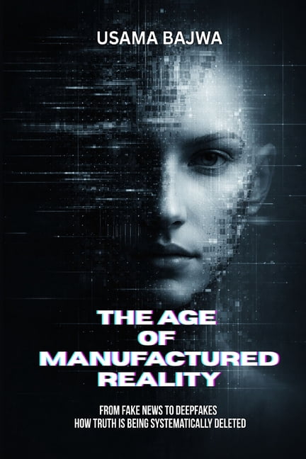 The Age of Manufactured Reality: From Fake News to Deepfakes - How ...