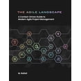 The Agile Landscape: A Context-Driven Guide to Modern Agile Project ...