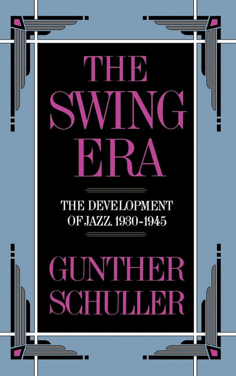 The ^Ahistory of Jazz The Swing Era: The Development of Jazz, 1930-1945 ...