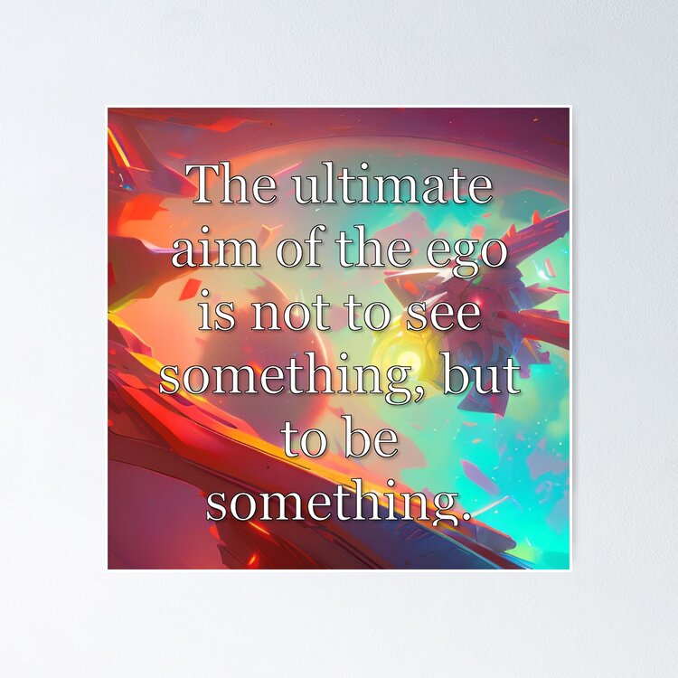 The Aim Of The Ego Motivational Quote Sticker Poster- Unframed Poster ...
