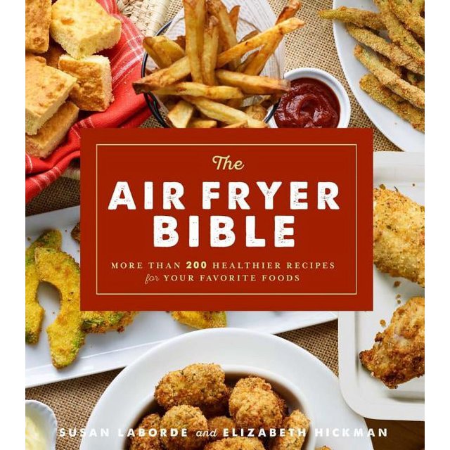 The Air Fryer Bible (Cookbook): More Than 200 Healthier Recipes for ...