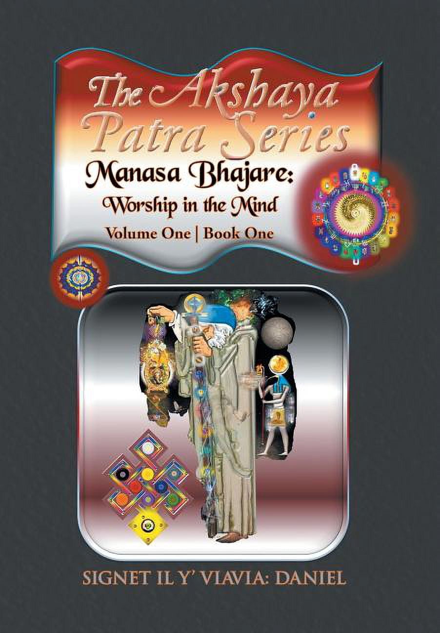 The Akshaya Patra; Manasa Bhajare: Worship in the Mind: Volume One Book ...