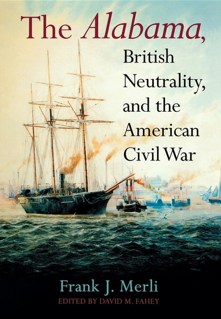 The Alabama, British Neutrality, and the American Civil War, (Hardcover ...