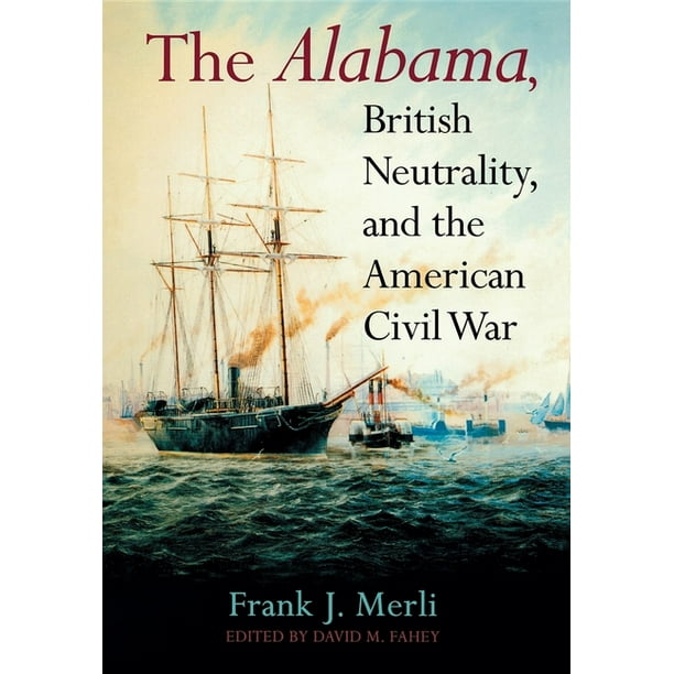 The Alabama, British Neutrality, and the American Civil War (Hardcover ...
