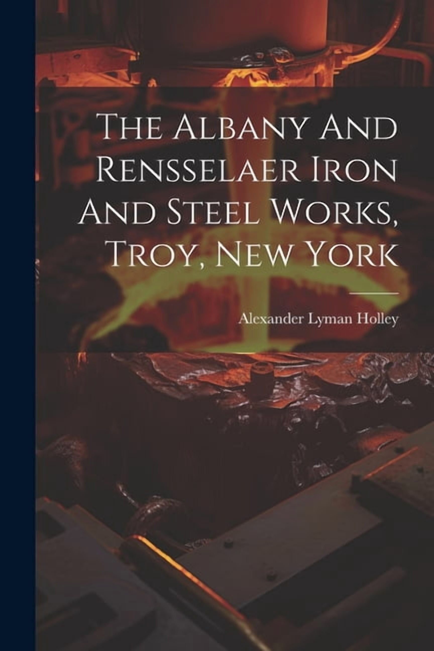 Alexander Lyman Holley Books - Walmart.com