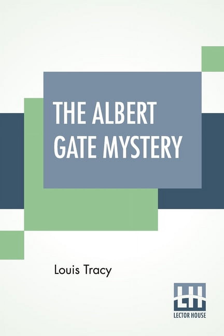 The Albert Gate Mystery: Being Further Adventures Of Reginald Brett ...