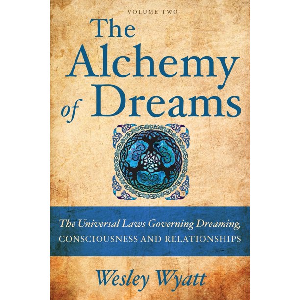 The Alchemy of Dreams, Volume Two : The Universal Laws Governing ...