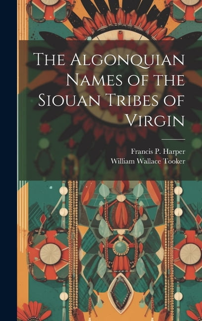 The Algonquian Names of the Siouan Tribes of Virgin (Hardcover ...