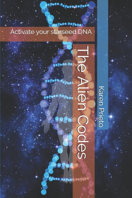 The Alien Codes: Activate your starseed DNA (Paperback) by Karen Prieto ...
