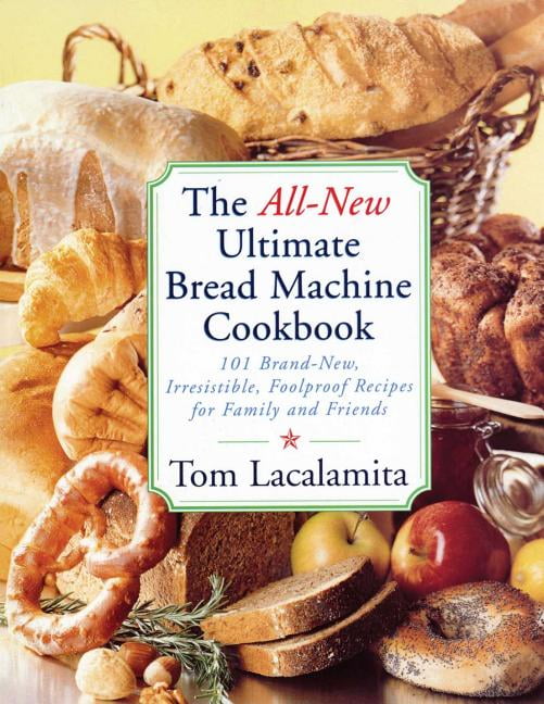 The All New Ultimate Bread Machine Cookbook : 101 Brand New ...