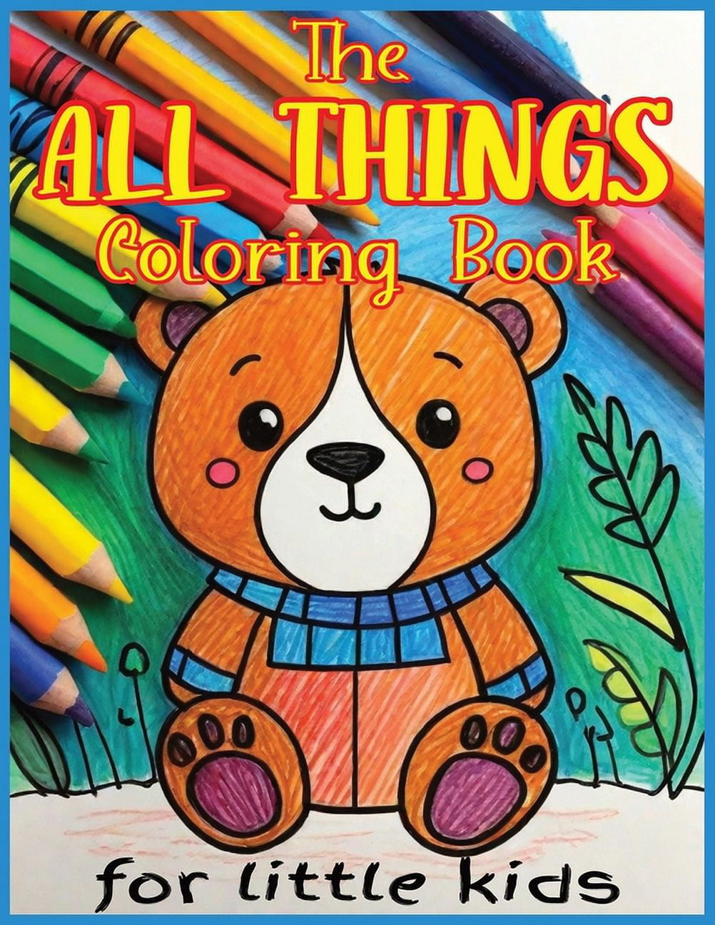 The All Things Coloring Book for Little Kids: Fun-filled Coloring for ...