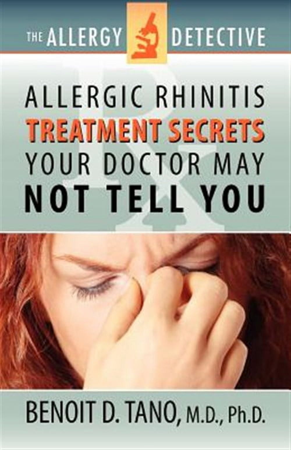 The Allergy Detective: Allergic Rhinitis Treatment Secrets Your Doctor ...