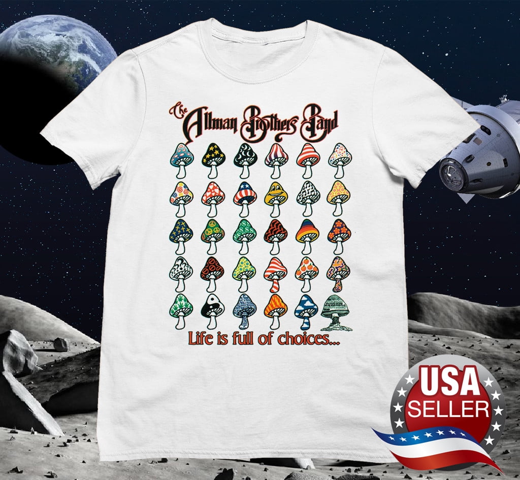 The Allman Brothers Life is full of choices T-shirt White Tee All Sizes ...