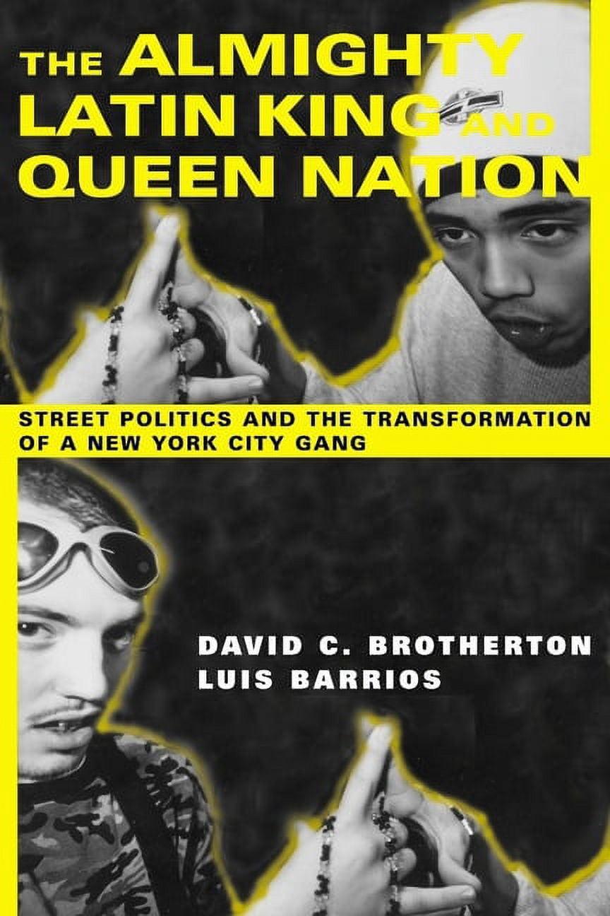 The Almighty Latin King and Queen Nation: Street Politics and the ...