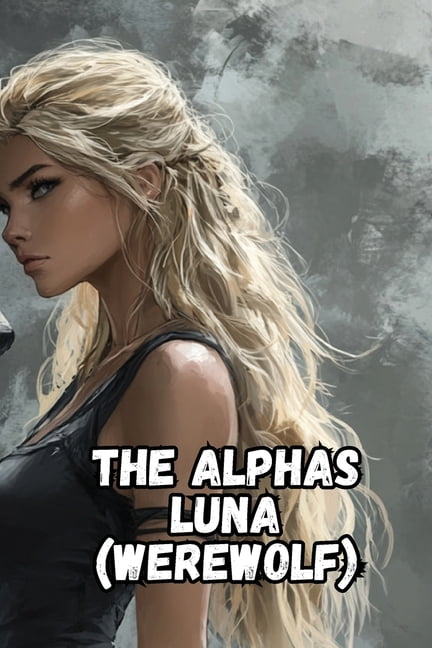 The Alphas Luna (Werewolf), (Paperback) - Walmart.com