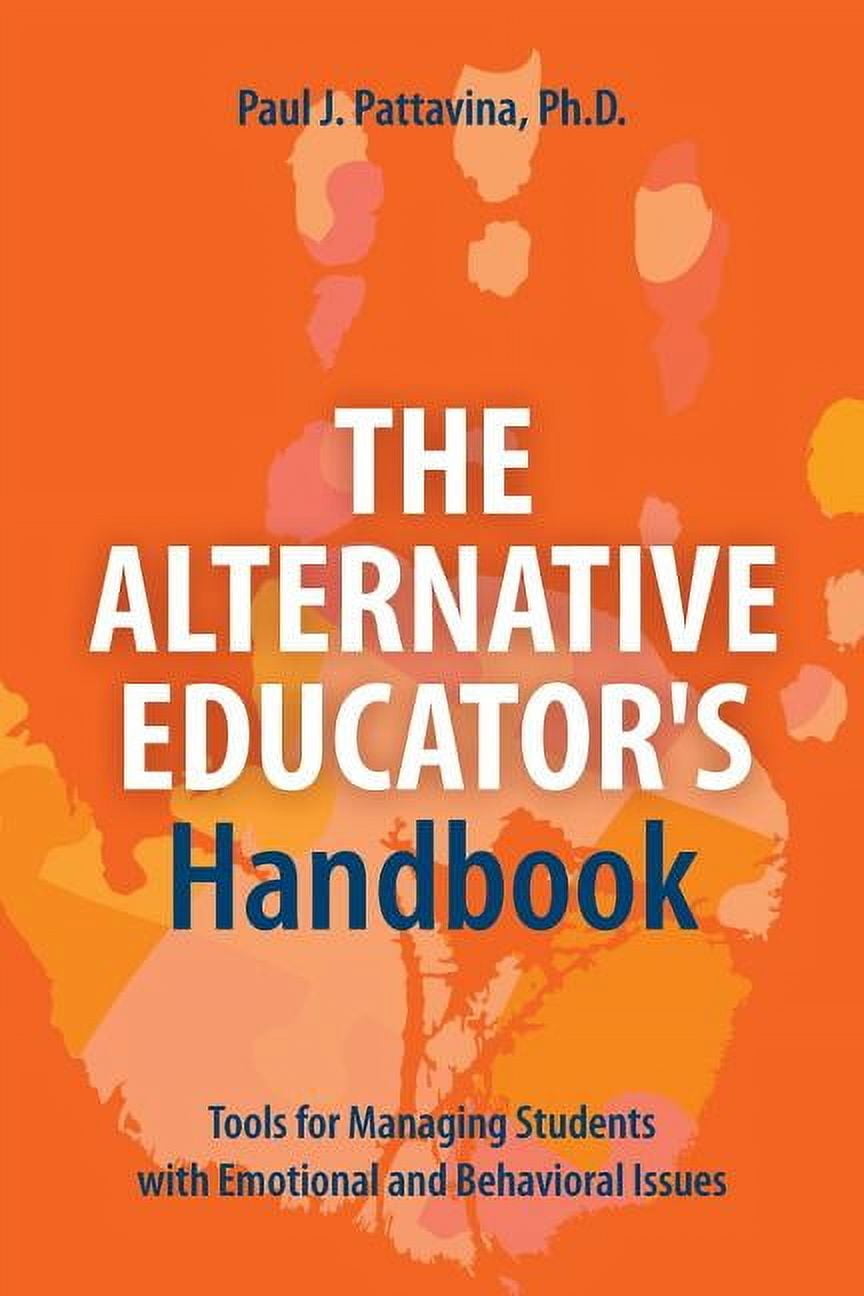 The Alternative Educator's Handbook: Tools for Managing Students with Emotional and Behavioral ...