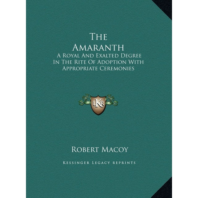 The Amaranth : A Royal And Exalted Degree In The Rite Of Adoption With ...