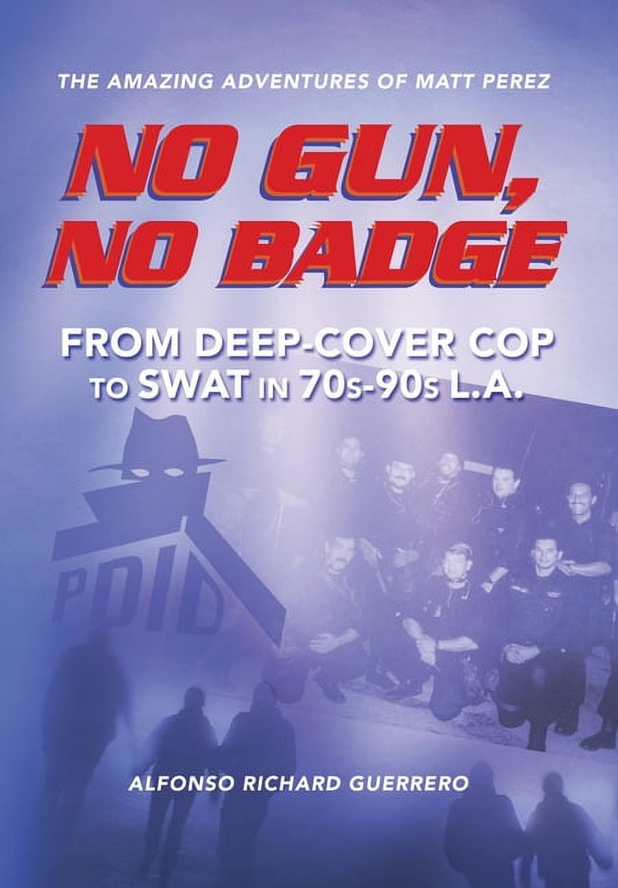 The Amazing Adventures of Matt Perez: No Gun, No Badge: The Amazing ...