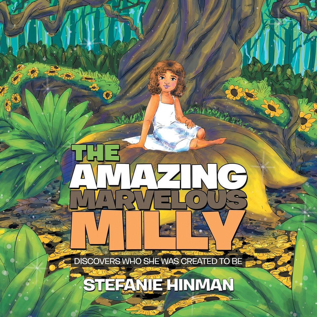 The Amazing Marvelous Milly : Discovers Who She Was Created to Be ...