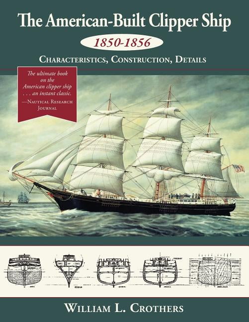 The American-Built Clipper Ship, 1850-1856 (Paperback) - Walmart.com