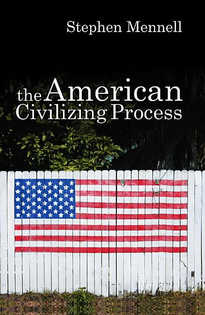 The American Civilizing Process (Hardcover) - Walmart.com