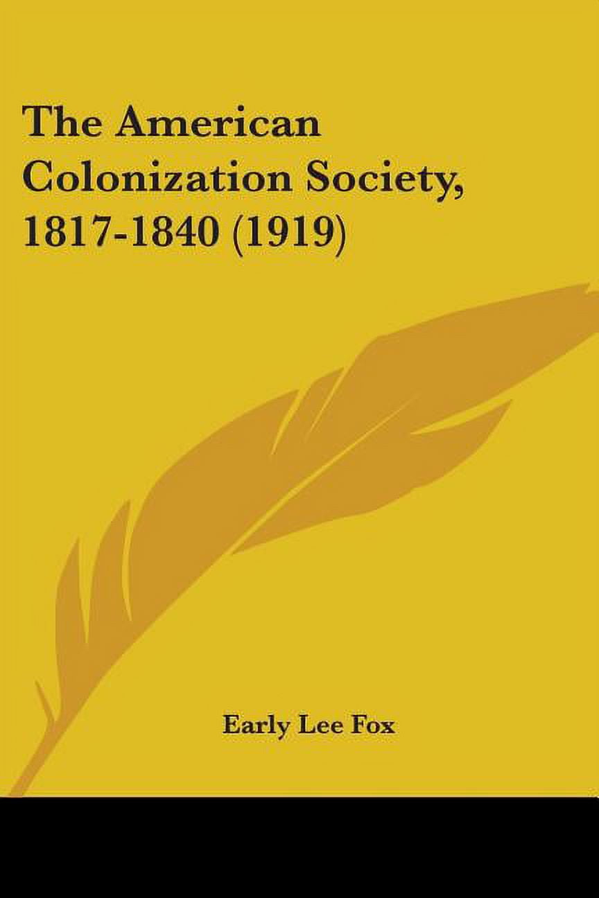 The American Colonization Society, 1817-1840 (1919), (Paperback ...