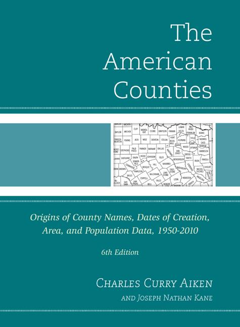 The American Counties: Origins of County Names, Dates of Creation, Area ...