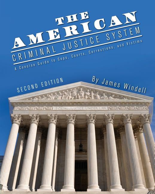 The American Criminal Justice System: A Concise Guide to Cops, Courts ...