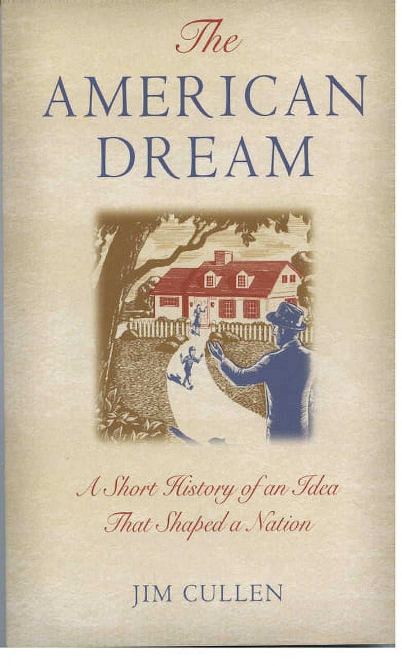 The American Dream: A Short History of an Idea That Shaped a Nation ...