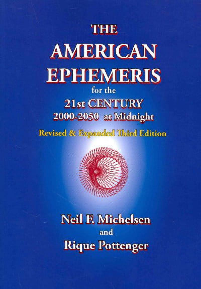 The American Ephemeris for the 21st Century, 2000-2050 at Midnight -- Neil F. Michelsen ...